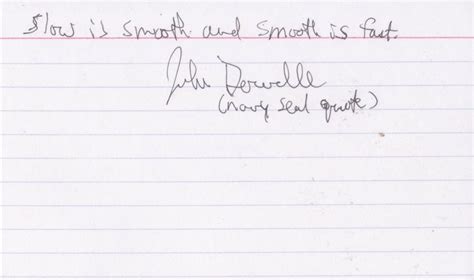 Slow Is Smooth And Smooth Is Fast Navy Seal Quote By John Dowdle