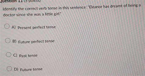 Solved Question Points Identify The Correct Verb Tense In This