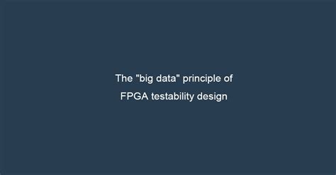 The Big Data Principle Of Fpga Testability Design Haoxinsheng