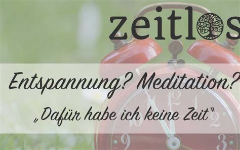 Keine Zeit Meditieren Und Entspannen Trotz Zeitmangel