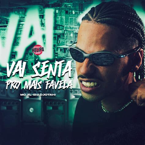 Vai Senta Pro Mais Favela Single By Mc Zl Spotify