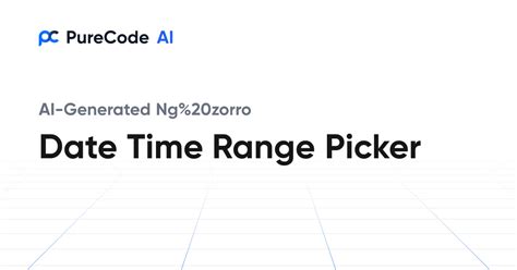 Build Great Ng20zorro Date Time Range Picker Components Faster Using Ai Tools