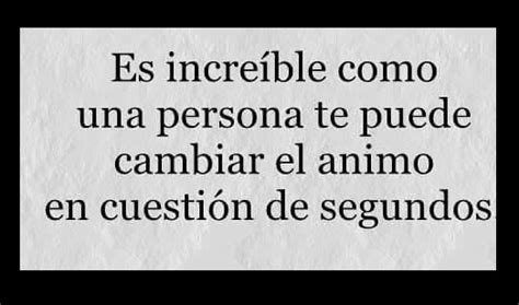 Frases De Personas Que Cambian Tu Animo