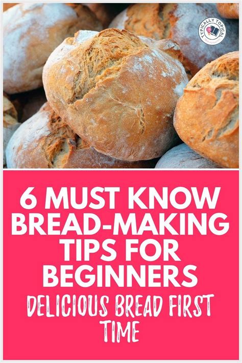 Baking Bread For Beginners 6 Must Know Tips To Make Delicious Bread