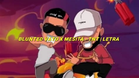 Blunted Vato X Mesita Tnt Letra Youtube