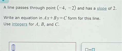 [answered] A Line Passes Through Point 4 2 And Has A Slope Of 2 Write