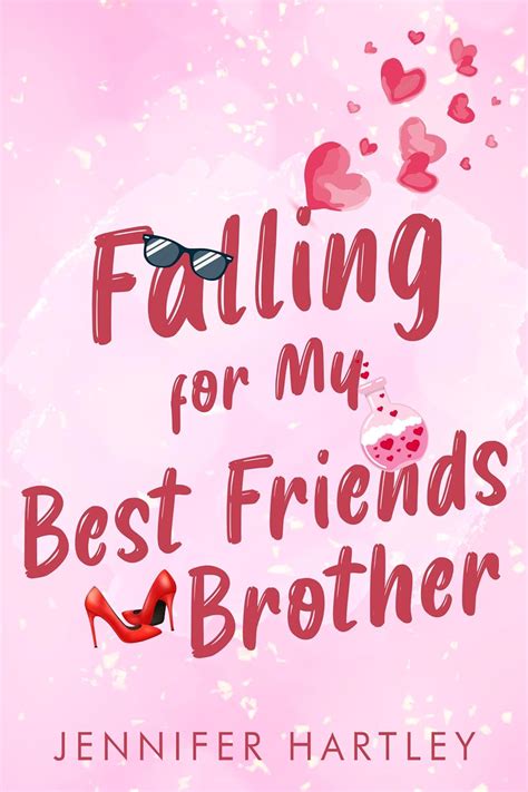 Falling For My Best Friends Brother Kindle Edition By Hartley