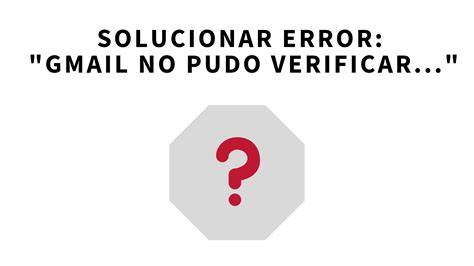 Solucionar error Gmail no pudo verificar que dominio realmente envió