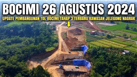 Tol Bocimi Tahap 3 Terbaru 26 Agustus 2024 Update Pembangunan Jalan