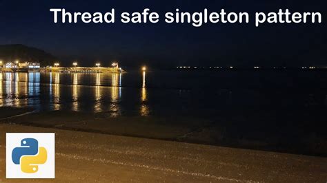 Code With Me Python Tip 2 Thread Safe Singleton Pattern Youtube