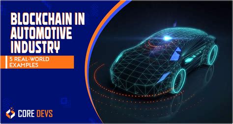 Blockchain In Automotive Industry 5 Real World Examples Core Devs Ltd