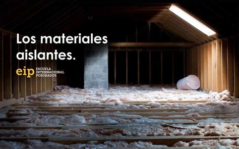 Los Materiales Aislantes De Construcción Más Usados Eip