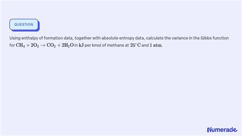 Solved Using Enthalpy Of Formation Data Together With Absolute Entropy