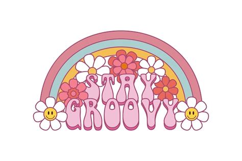 Premium Vector 60s 70s Retro Stay Groovy Slogan With Hippie Flowers