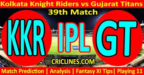 Today Match Prediction KKR Vs GT IPL Match Today 2023 39th Match Venue