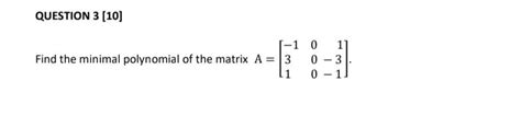 Solved Find The Minimal Polynomial Of The Matrix