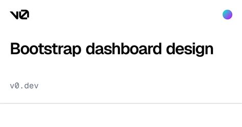 Bootstrap Dashboard Design V0 By Vercel
