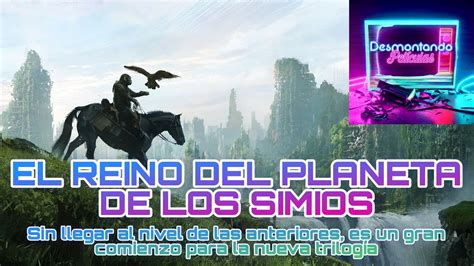 El Reino Del Planeta De Los Simios Peor Que Las Otras Y Buen Comienzo