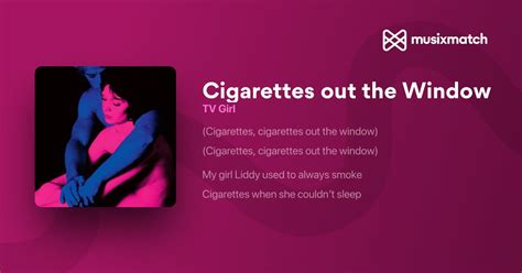 Tv Girl Cigarettes Out The Window Lyrics Musixmatch