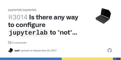 Is There Any Way To Configure `jupyterlab` To Not Reopen Every Tab · Issue 3014 · Jupyterlab