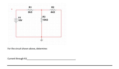 Solved For The Circuit Shown Above Determine Chegg Com