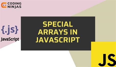 Special Arrays In Javascript Naukri Code 360