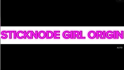 Sticknode Girl Origin Part 1 Youtube