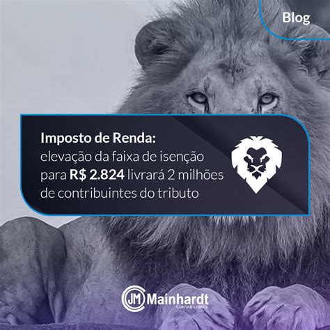 Imposto De Renda Elevação Da Faixa De Isenção Para R 2824 Livrará 2