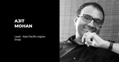 Metas Ajit Mohan Moves On Joins Snap To Lead Asia Pacific Region