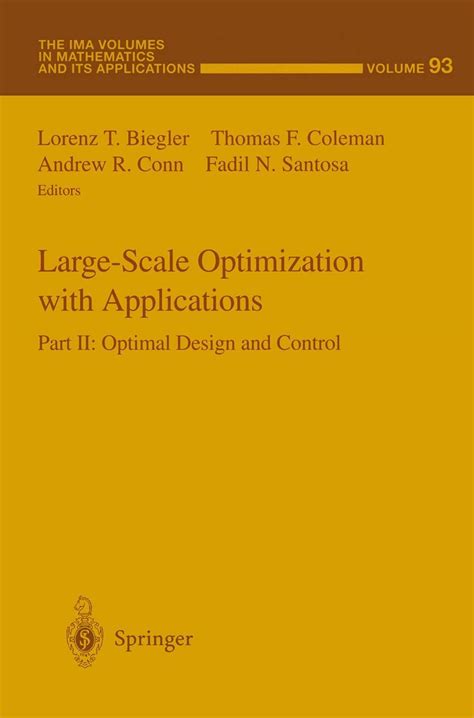 Large Scale Optimization With Applications Part Ii Optimal Design And Control The Ima Volumes