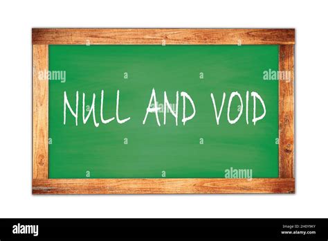 Null And Void Text Written On Green Wooden Frame School Blackboard