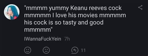 Mmmm Yummy Keanu Reeves Cock Mmmmm I Love His Movies Mmmmm His Cock