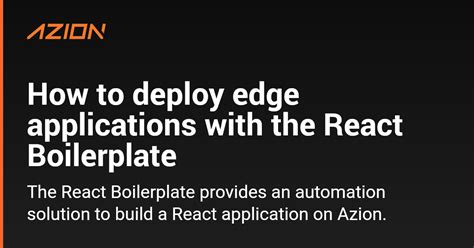 How To Deploy Edge Applications With The React Boilerplate Azion