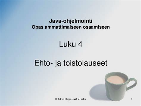 Ppt Java Ohjelmointi Opas Ammattimaiseen Osaamiseen Luku 4 Ehto Ja