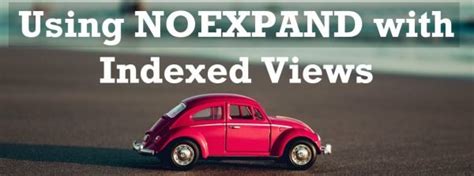 Sql Server Using Noexpand With Indexed View Sql Authority With