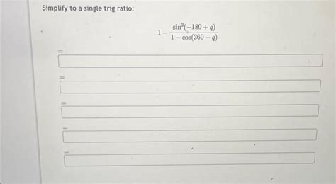 Solved Simplify To A Single Trig Ratio
