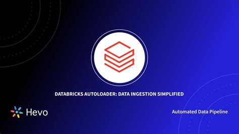 Databricks Autoloader Data Ingestion Simplified 101 Learn Hevo