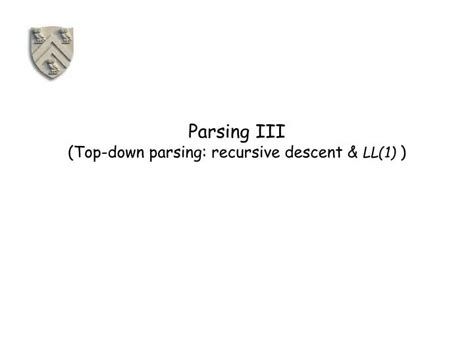 Ppt Parsing Iii Top Down Parsing Recursive Descent And Ll1