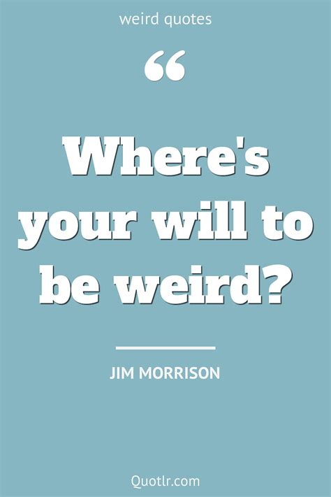 180 Sensitive Weird Quotes Being Weird I Am Weird Im Weird