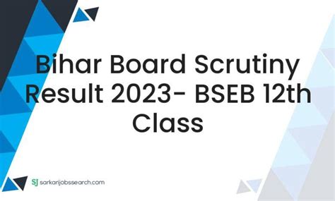 Bihar Board Scrutiny Result 2023 Bseb 12th Class Sarkarijobssearch