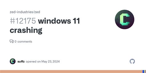Windows 11 Crashing · Issue 12175 · Zed Industrieszed · Github