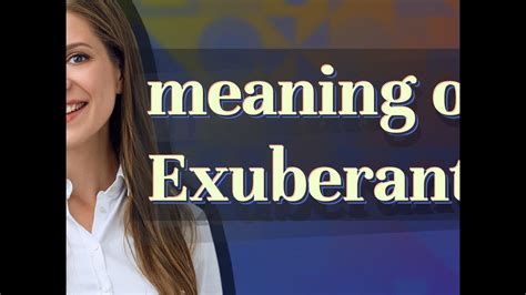 Exuberant Meaning Of Exuberant Youtube