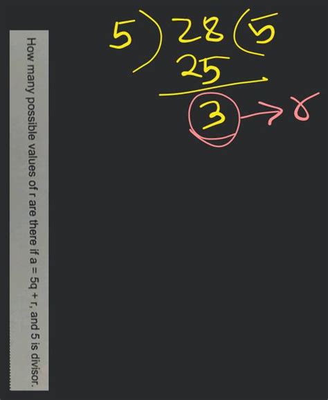 How Many Possible Values Of R Are There If A Q R And Is Divisor
