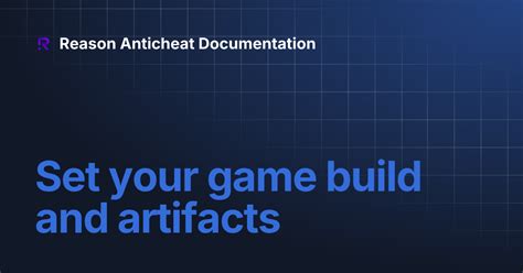 Set Your Game Build And Artifacts Reason Anticheat Documentation
