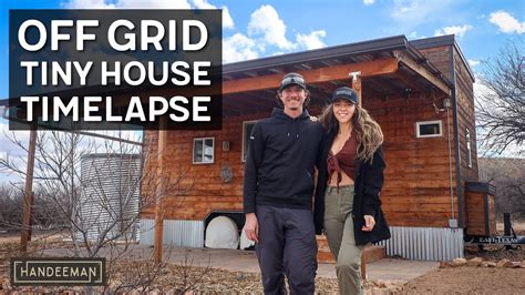 Timelapse Building An Off Grid Tiny House Start To Finish Youtube