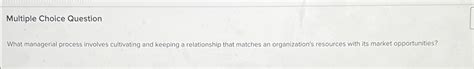 Solved Multiple Choice QuestionWhat Managerial Process Chegg