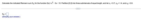 solved calculate the indicated riemann sum s3 for the