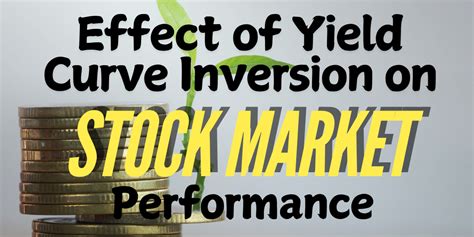 Effects Of Yield Curve Inversion On Stock Market Performance