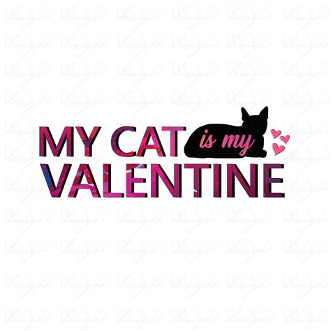 My Cat Is My Valentine Png Cat Lover Png Valentines Day Png Cat Mom