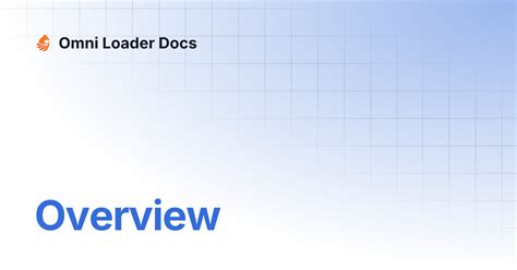 Overview Omni Loader Docs